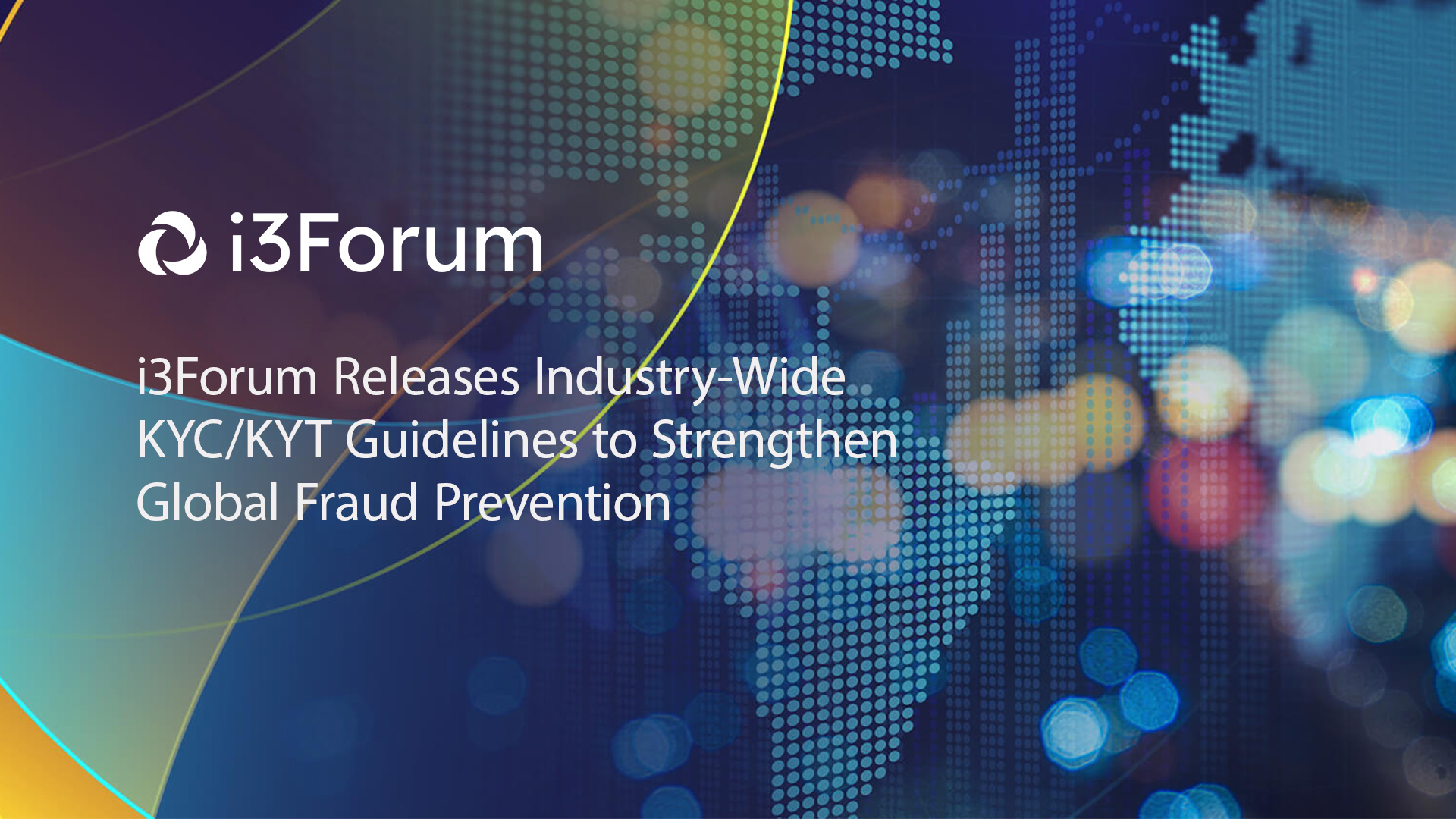 i3Forum Releases Industry-Wide KYC/KYT Guidelines to Strengthen Global ...
